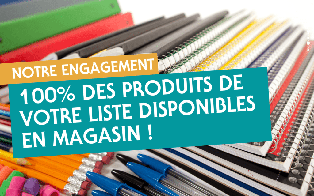 100% des produits de votre liste scolaire disponibles en magasin ...